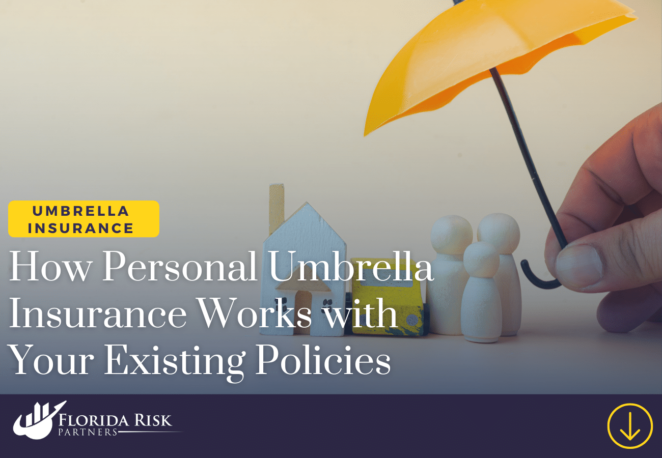 How Personal Umbrella Insurance Works with Your Existing Policies ...