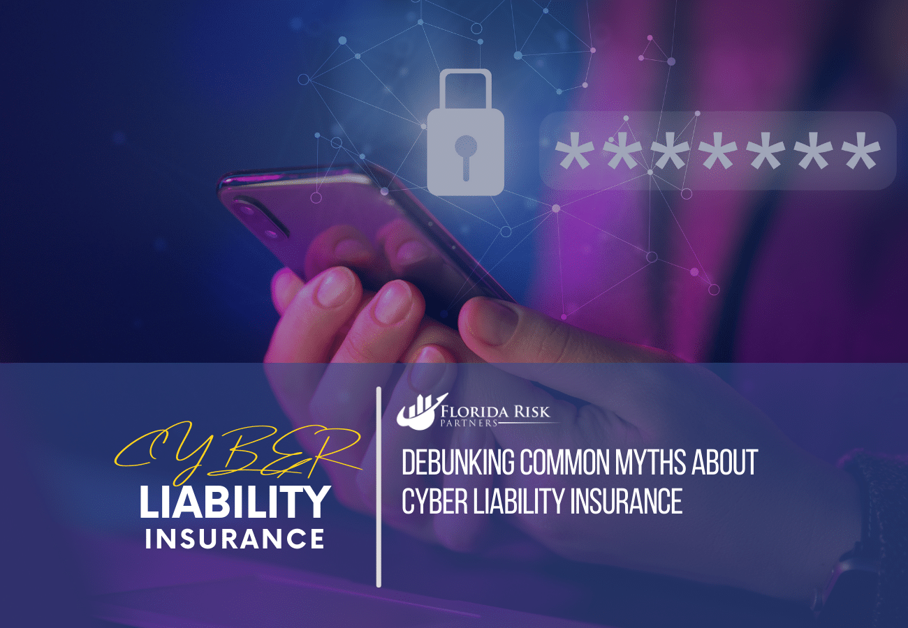 Debunking Common Myths About Cyber Liability Insurance - Florida Risk ...