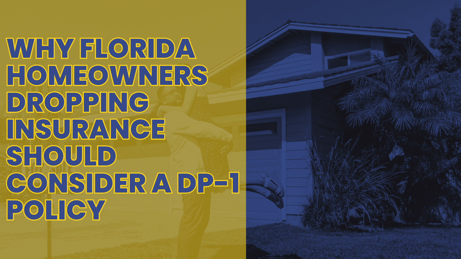 Why Florida Homeowners Dropping Insurance Should Consider a DP-1 Policy ...
