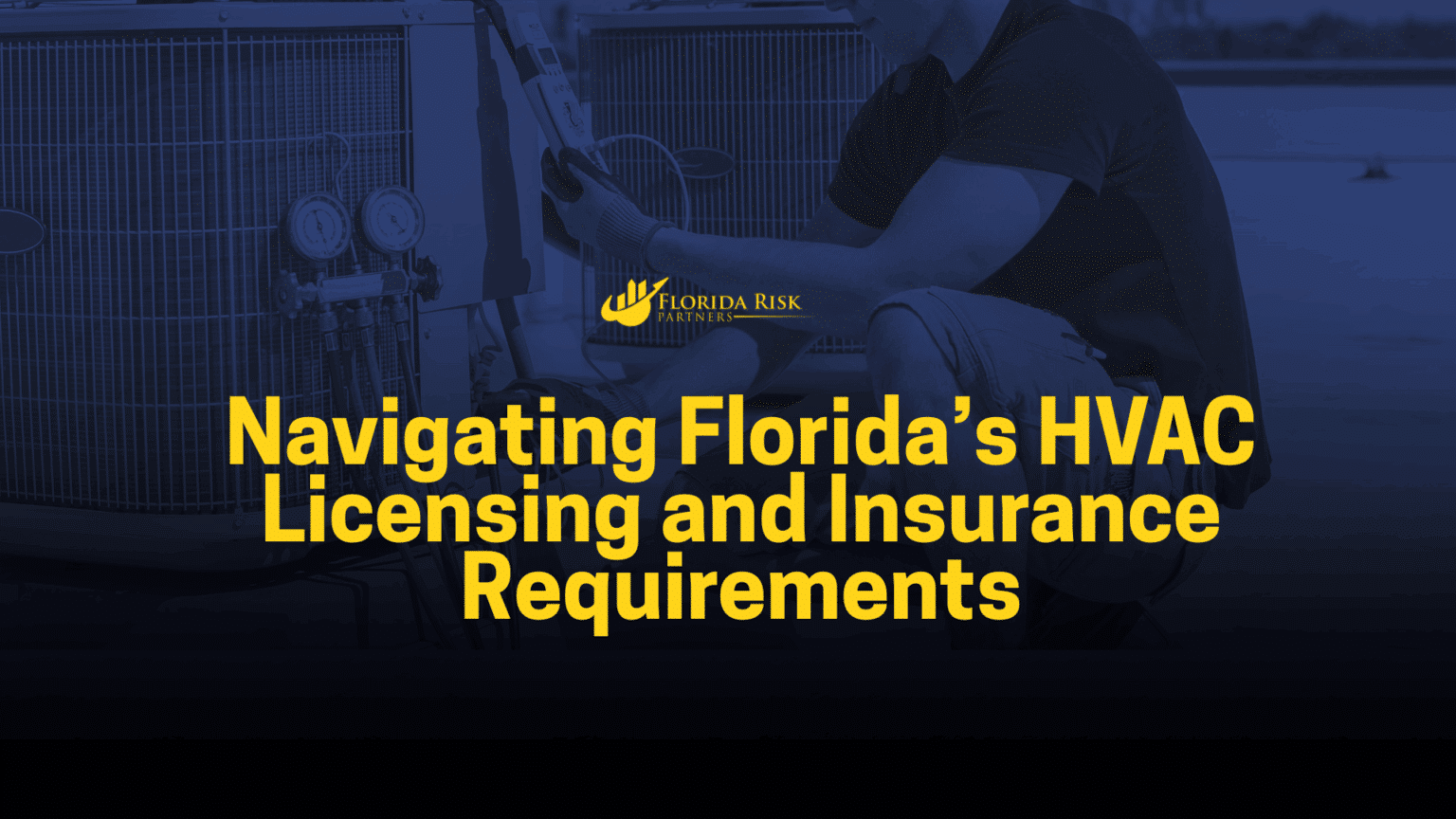Navigating Florida’s HVAC Licensing and Insurance Requirements ...