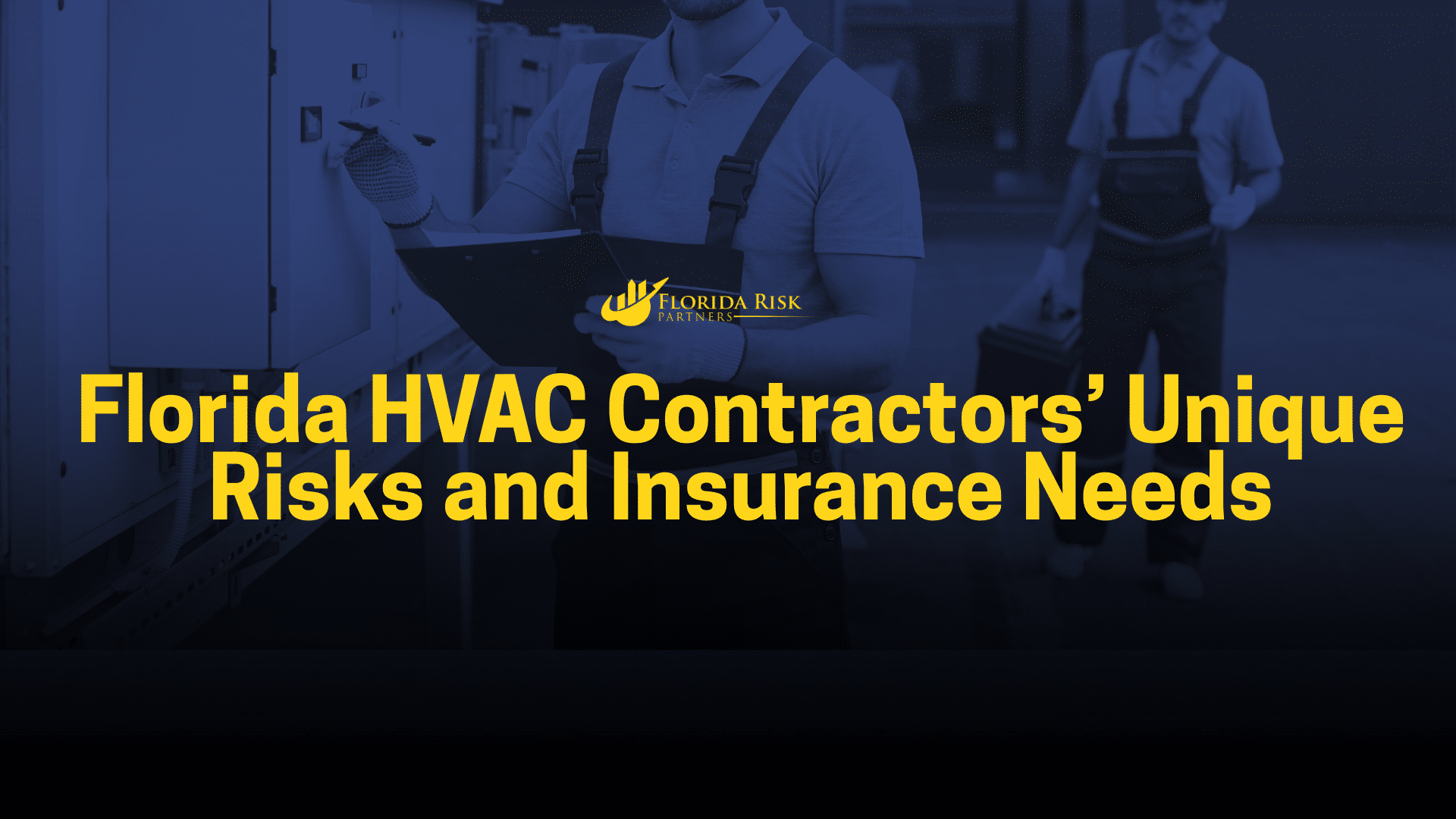 Florida HVAC Contractors’ Unique Risks and Insurance Needs - Florida ...