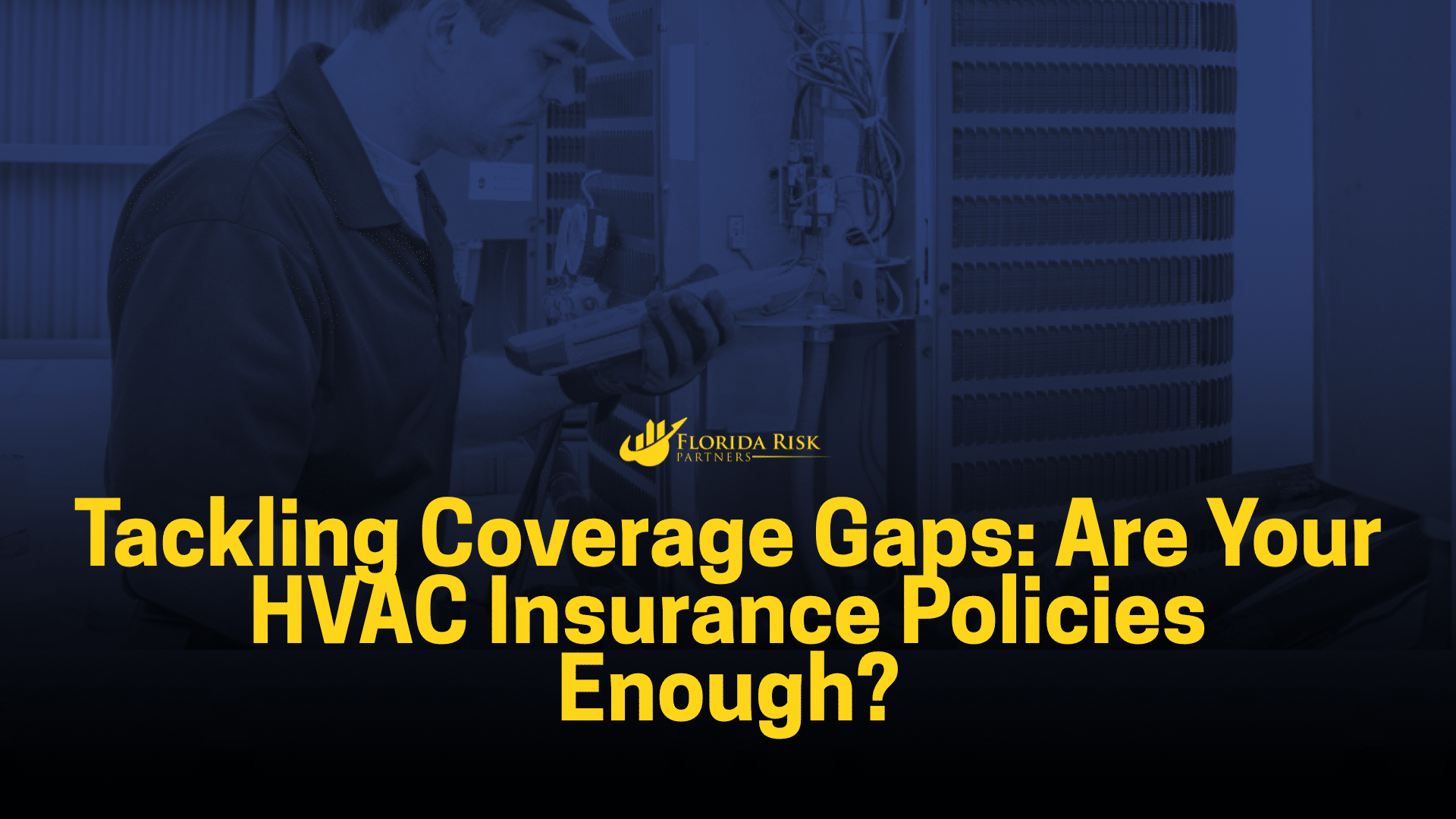 Tackling Coverage Gaps: Are Your HVAC Insurance Policies Enough ...