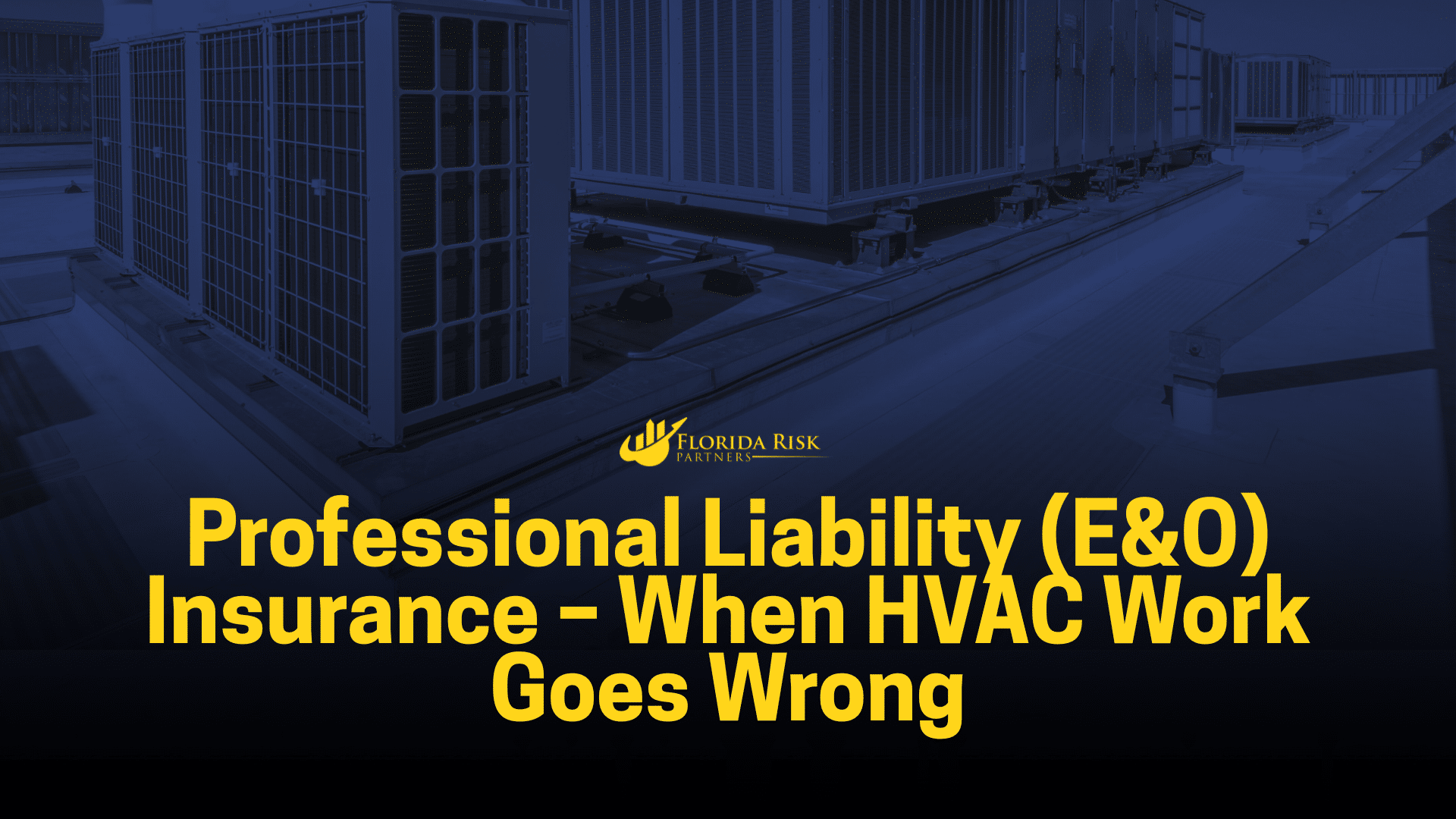 Professional Liability (E&O) Insurance – When HVAC Work Goes Wrong ...