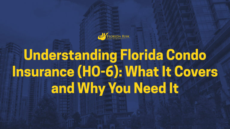 Understanding Florida Condo Insurance (HO-6): What It Covers and Why ...
