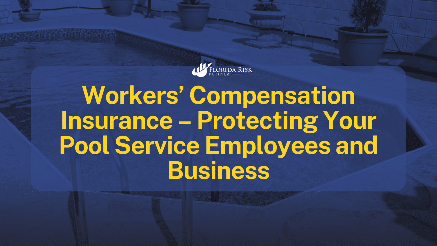 Workers’ Compensation Insurance – Protecting Your Pool Service ...