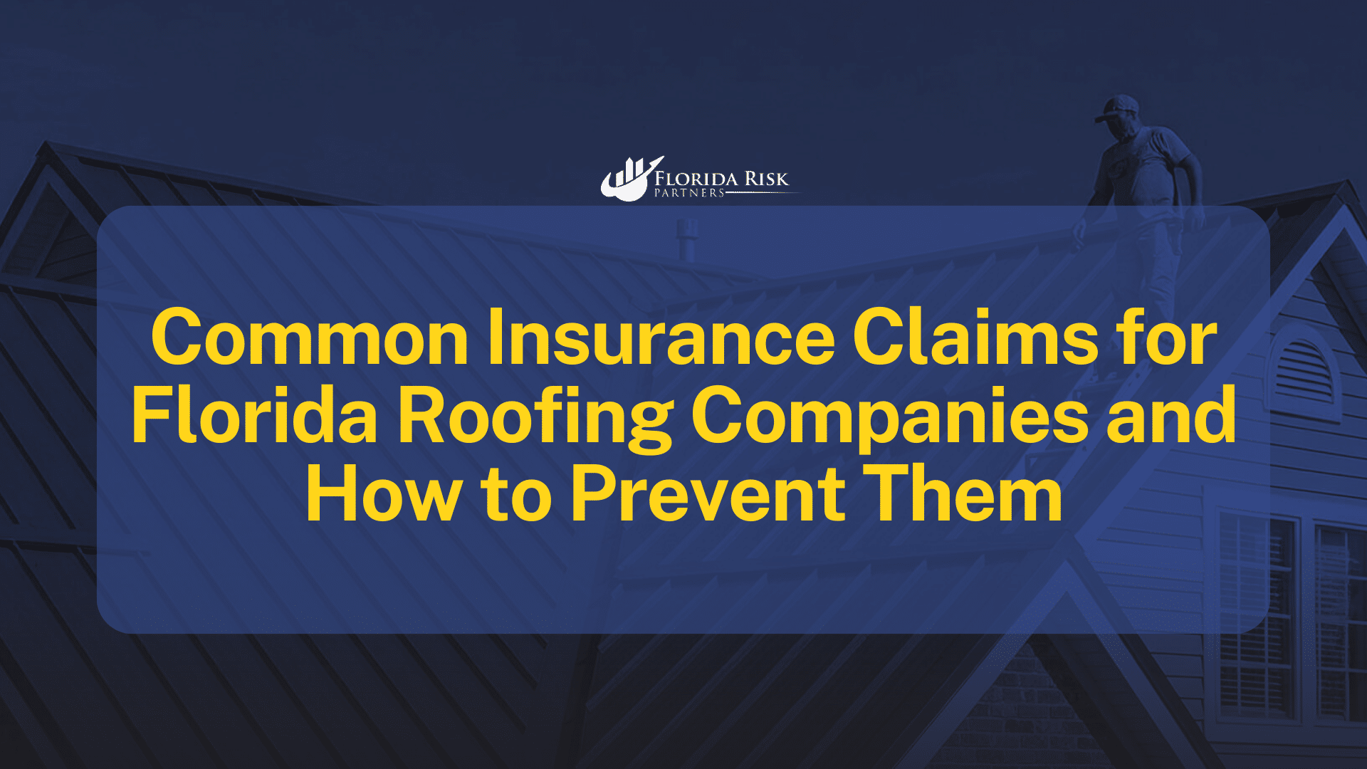 Common Insurance Claims for Florida Roofing Companies and How to ...