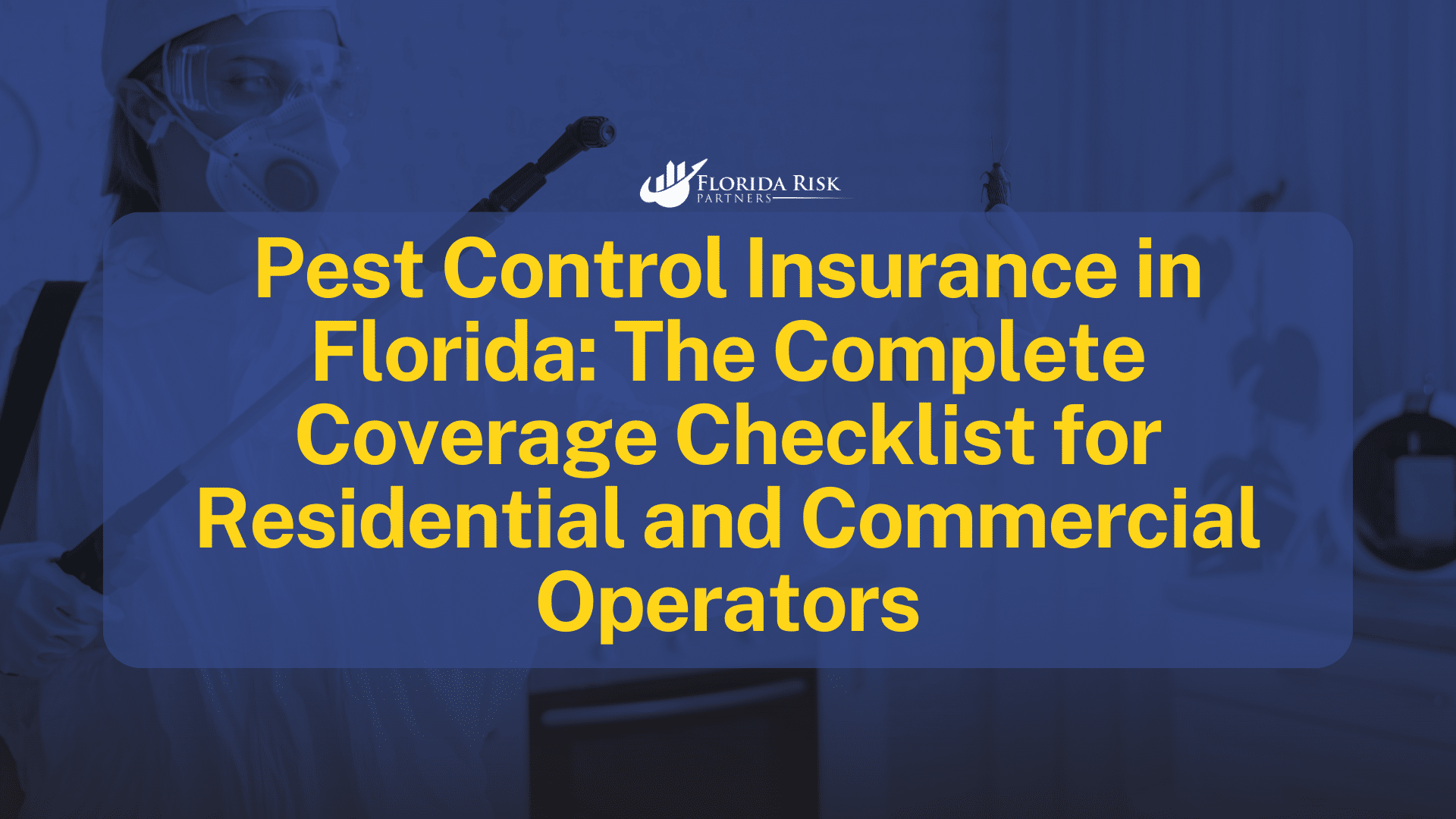 Pest Control Insurance in Florida: The Complete Coverage Checklist for ...